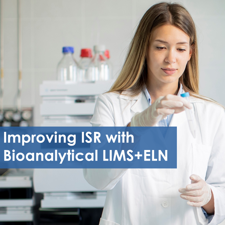 Improving Incurred Sample Reanalysis Isr With A Bioanalytical Lims And Eln Platform